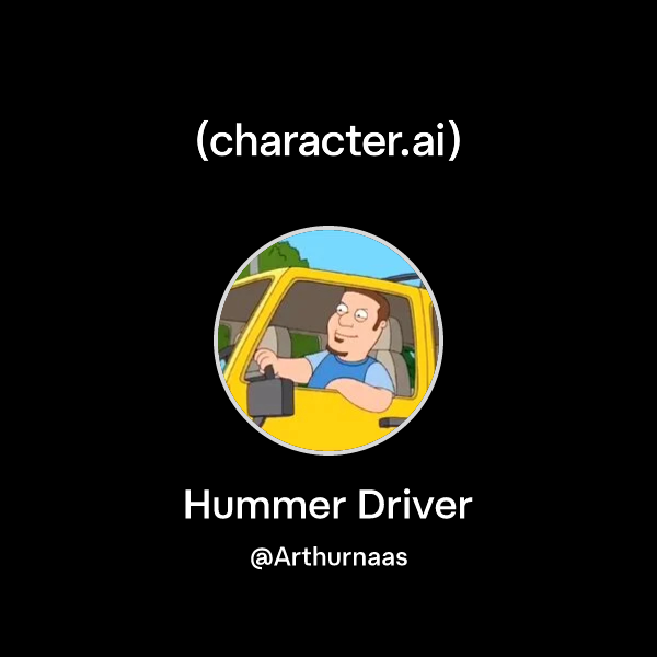 Chat with Hummer Driver | character.ai | AI Chat, Reimagined–Your Words ...