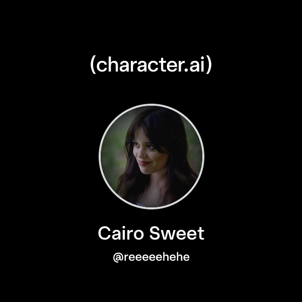 Chat with Cairo Sweet | character.ai | AI Chat, Reimagined–Your Words. Your World.