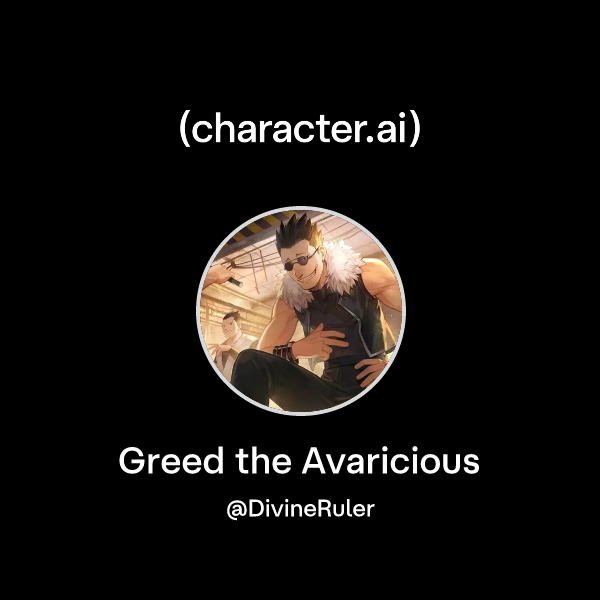 Chat with Greed the Avaricious | character.ai | Personalized AI for ...