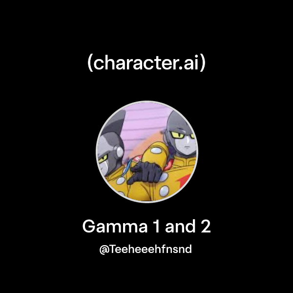 Chat with Gamma 1 and 2 | character.ai | Personalized AI for every ...