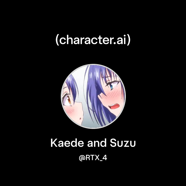 Chat with Kaede and Suzu | character.ai | AI Chat, Reimagined–Your Words. Your World.