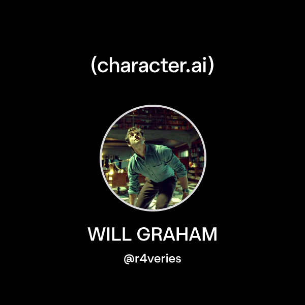 Chat with WILL GRAHAM | character.ai | Personalized AI for every moment ...