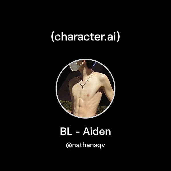 Chat with BL - Aiden | character.ai | AI Chat, Reimagined–Your Words. Your World.