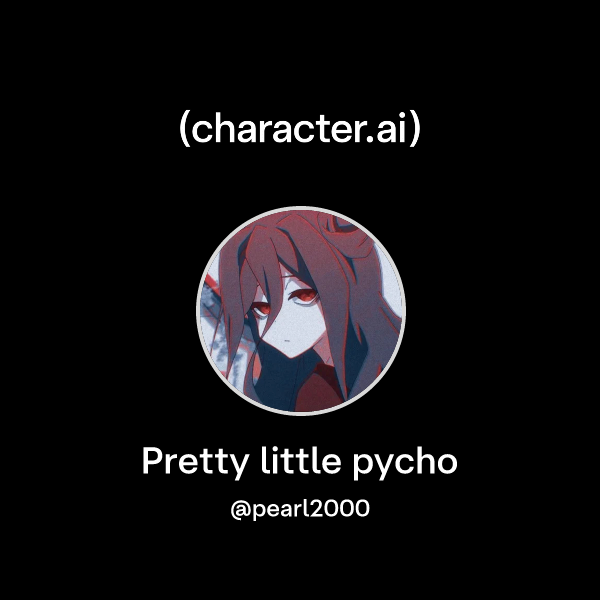 Chat with Pretty little pycho | character.ai | AI Chat, Reimagined–Your ...