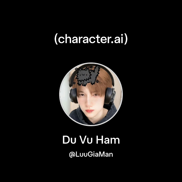 Chat with Du Vu Ham | character.ai | Personalized AI for every moment ...