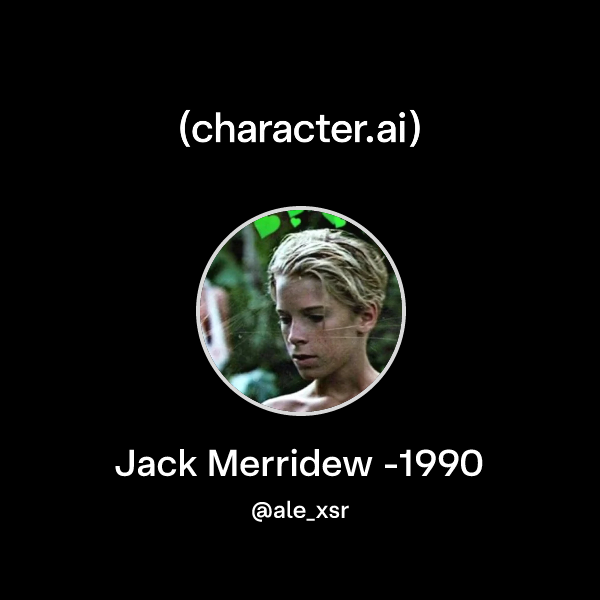 Chat with Jack Merridew -1990 | character.ai | AI Chat, Reimagined–Your ...