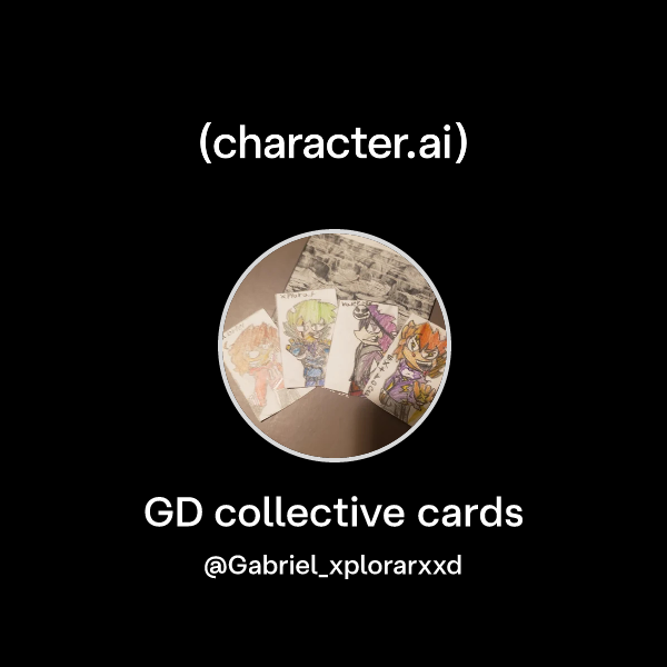 Chat with GD collective cards | character.ai | Personalized AI for every moment of your day