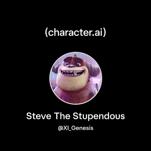 Chat with Steve The Stupendous | character.ai | AI Chat, Reimagined ...