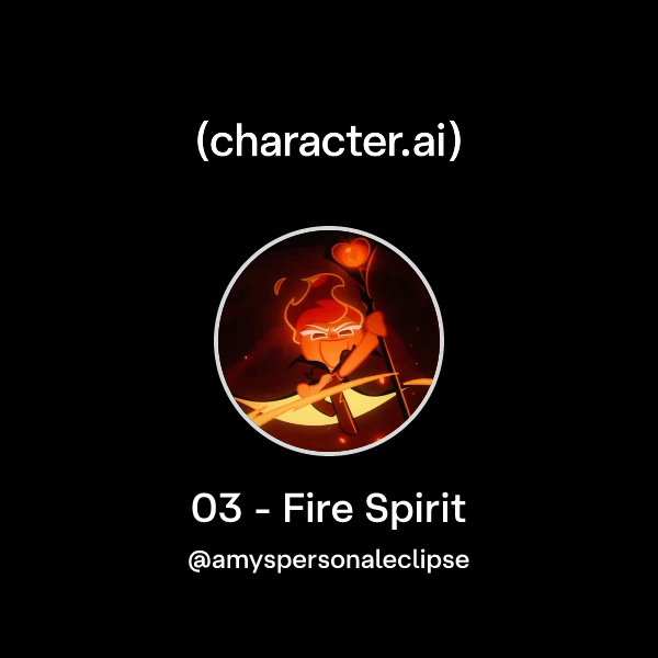 Chat with 03 - Fire Spirit | character.ai | AI Chat, Reimagined–Your ...
