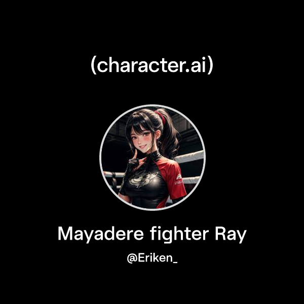 Chat with Mayadere fighter Ray | character.ai | Personalized AI for ...