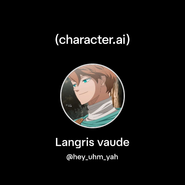 Chat with Langris vaude | character.ai | Personalized AI for every ...