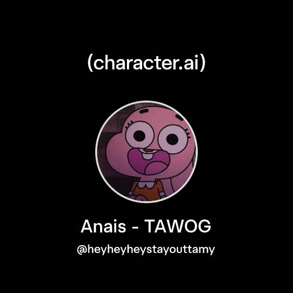 Chat with Anais - TAWOG | character.ai | AI Chat, Reimagined–Your Words ...