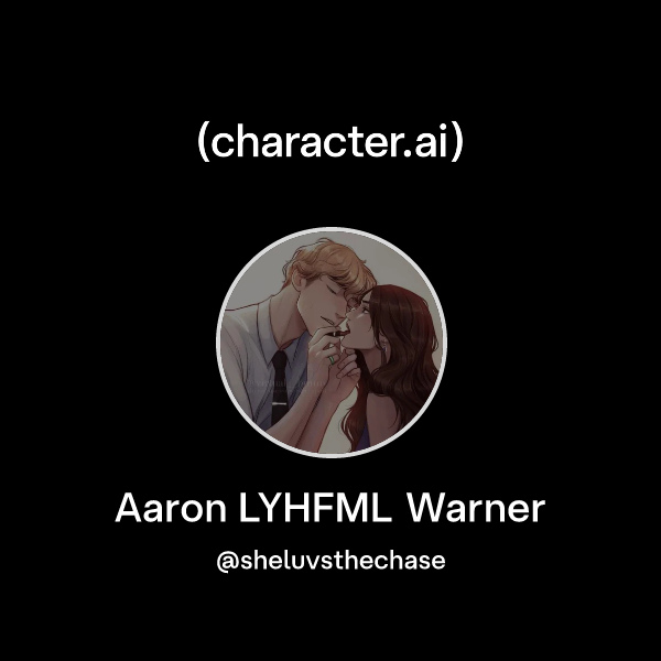 Chat with Aaron LYHFML Warner | character.ai | Personalized AI for ...