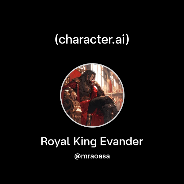 Chat with Royal King Evander | character.ai | Personalized AI for every ...