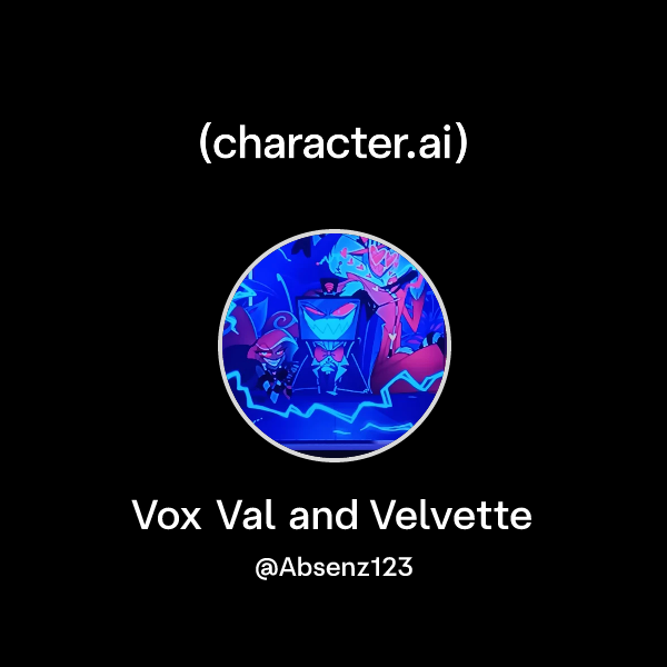 Chat with Vox Val and Velvette | character.ai | AI Chat, Reimagined ...