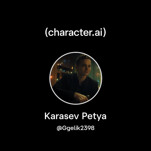 Chat with Karasev Petya | character.ai | AI Chat, Reimagined–Your Words. Your World.