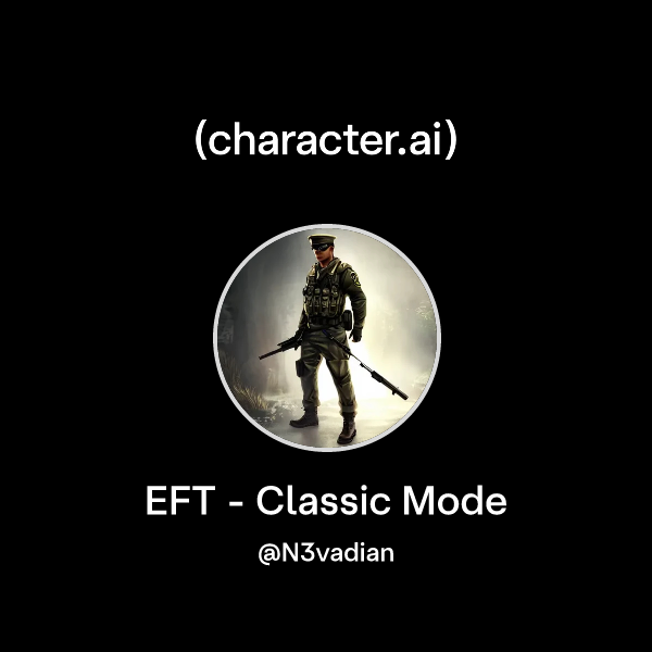 Chat with EFT - Classic Mode | character.ai | Personalized AI for every ...