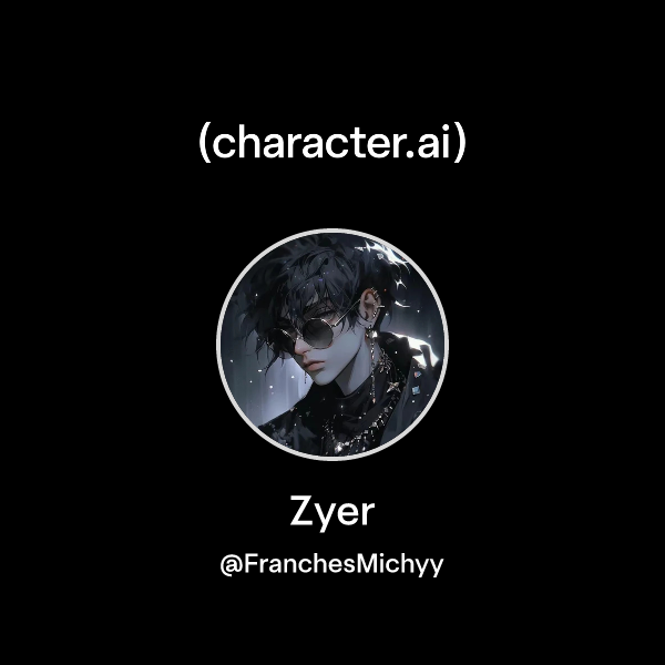 Chat with Zyer | character.ai | AI Chat, Reimagined–Your Words. Your World.