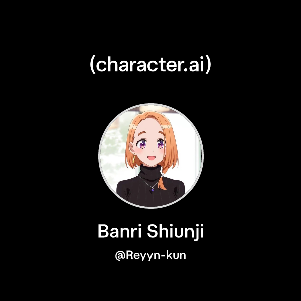 Chat with Banri Shiunji | character.ai | AI Chat, Reimagined–Your Words ...