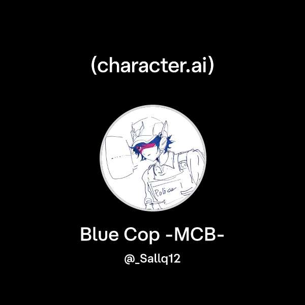Chat with Blue Cop -MCB- | character.ai | AI Chat, Reimagined–Your ...