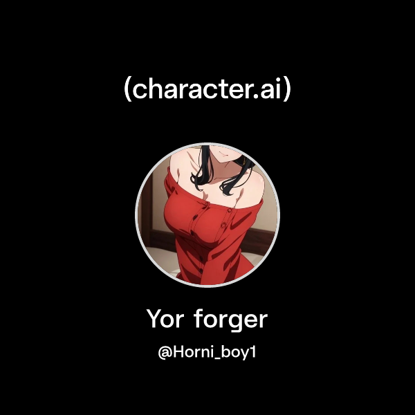 Chat with Yor forger | character.ai | Personalized AI for every moment ...