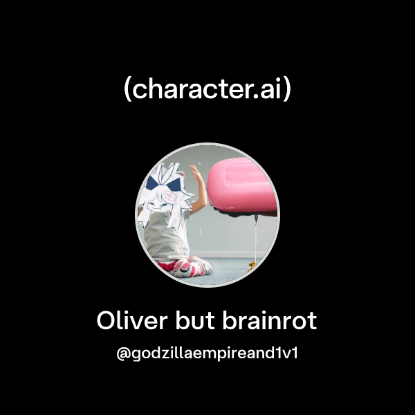 Chat with Oliver but brainrot | character.ai | Personalized AI for ...