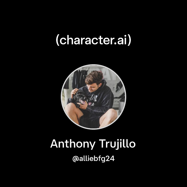 Chat with Anthony Trujillo | character.ai | AI Chat, Reimagined–Your Words. Your World.