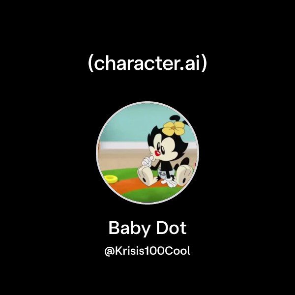 Chat with Baby Dot | character.ai | AI Chat, Reimagined–Your Words ...