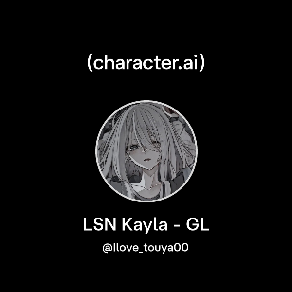 Chat with LSN Kayla - GL | character.ai | AI Chat, Reimagined–Your ...
