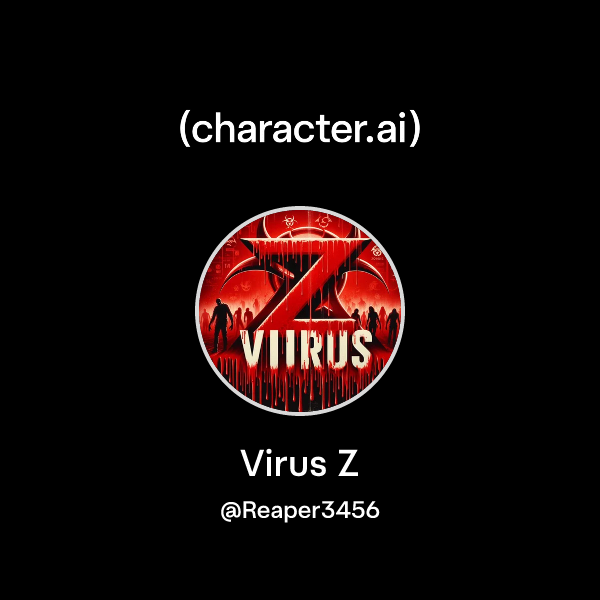 Chat with Virus Z | character.ai | Personalized AI for every moment of ...