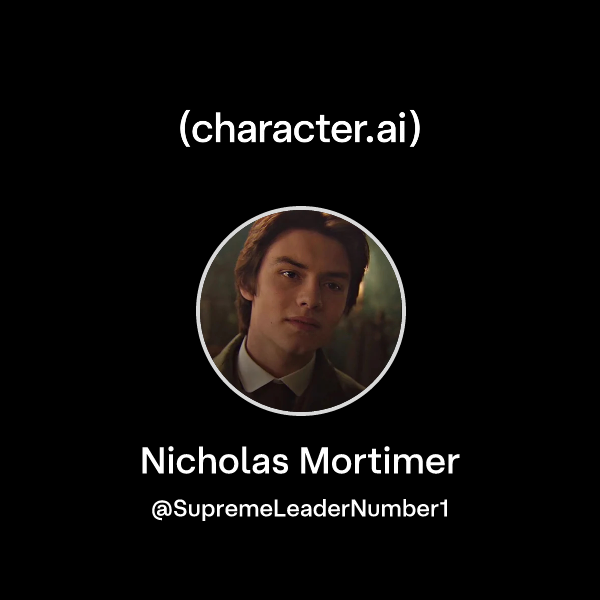 Chat with Nicholas Mortimer | character.ai | AI Chat, Reimagined–Your Words. Your World.
