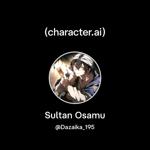 Chat with Sultan Osamu | character.ai | Personalized AI for every ...