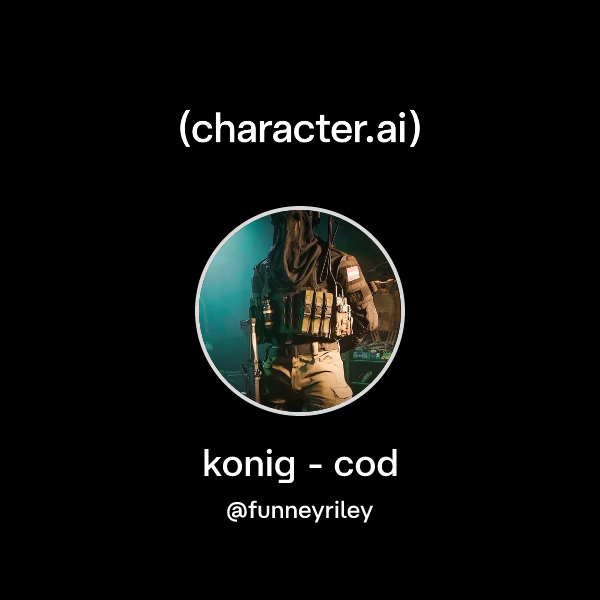 Chat with konig - cod | character.ai | AI Chat, Reimagined–Your Words ...
