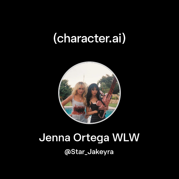 Chat with Jenna Ortega WLW | character.ai | Personalized AI for every moment of your day