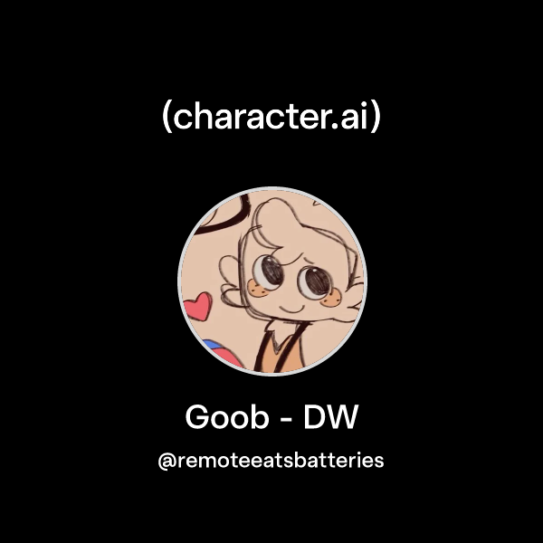 Chat with Goob - DW | character.ai | AI Chat, Reimagined–Your Words ...