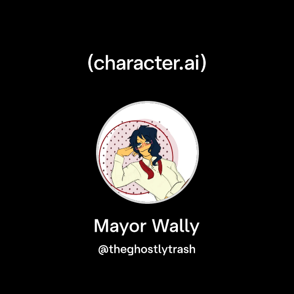 Chat with Mayor Wally | character.ai | Personalized AI for every moment ...