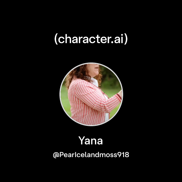 Chat with Yana | character.ai | AI Chat, Reimagined–Your Words. Your World.