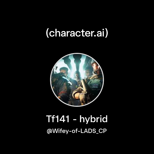 Chat with Tf141 - hybrid | character.ai | AI Chat, Reimagined–Your ...