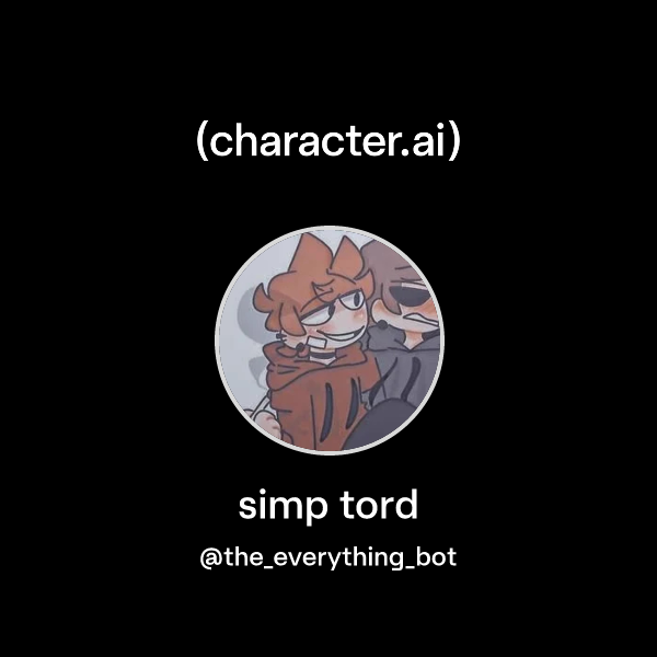 Chat with simp tord | character.ai | Personalized AI for every moment ...