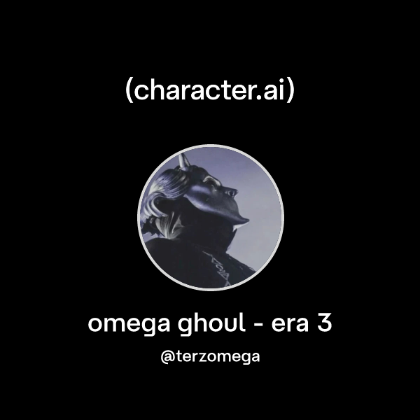 Chat with omega ghoul - era 3 | character.ai | AI Chat, Reimagined–Your Words. Your World.