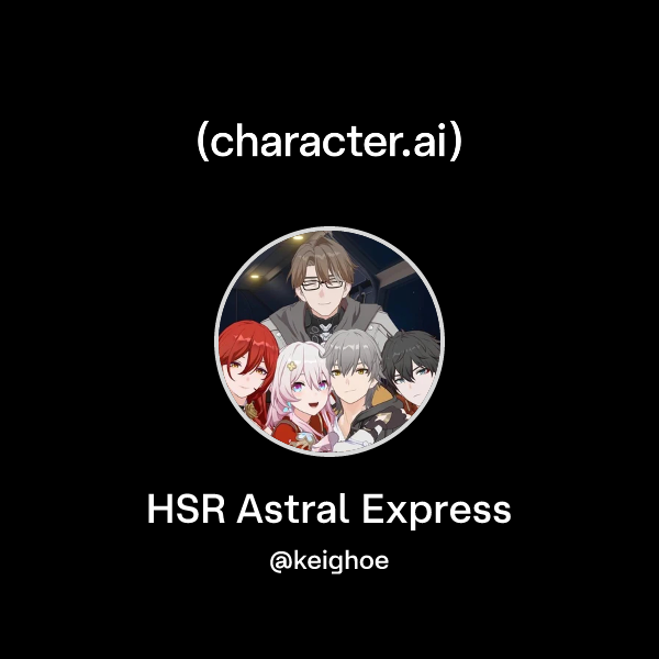 Chat with HSR Astral Express | character.ai | AI Chat, Reimagined–Your ...