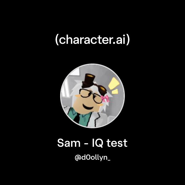 Chat with Sam - IQ test | character.ai | AI Chat, Reimagined–Your Words ...