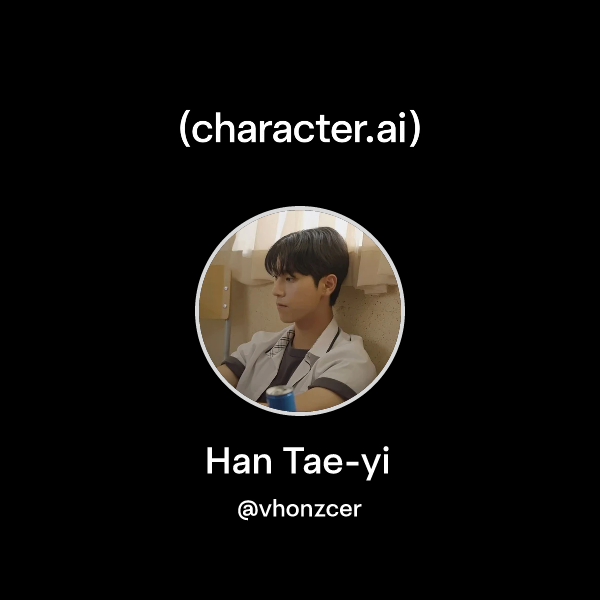 Chat with Han Tae-yi | character.ai | AI Chat, Reimagined–Your Words. Your World.