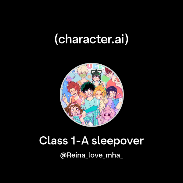 Chat with Class 1-A sleepover | character.ai | Personalized AI for every moment of your day