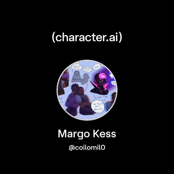 Chat with Margo Kess | character.ai | Personalized AI for every moment ...