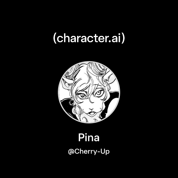 Chat with Pina | character.ai | AI Chat, Reimagined–Your Words. Your World.
