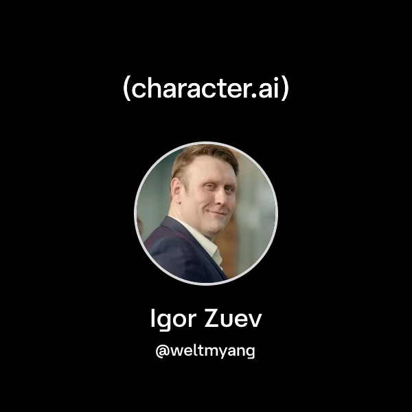 Chat with Igor Zuev | character.ai | AI Chat, Reimagined–Your Words ...