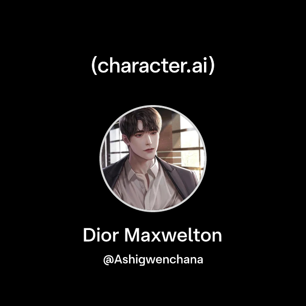Chat with Dior Maxwelton | character.ai | Personalized AI for every ...