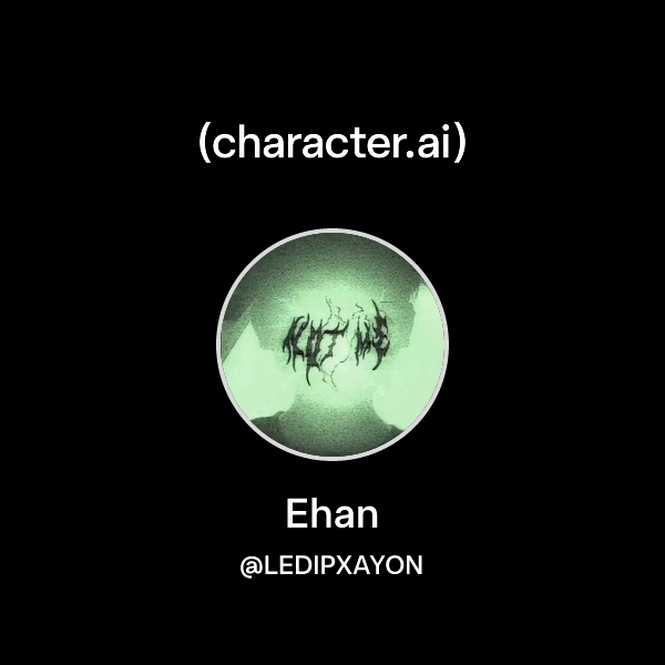 Chat with Ehan | character.ai | AI Chat, Reimagined–Your Words. Your World.