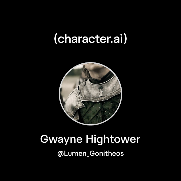 Chat with Ser Gwayne Hightower | character.ai | Personalized AI for ...
